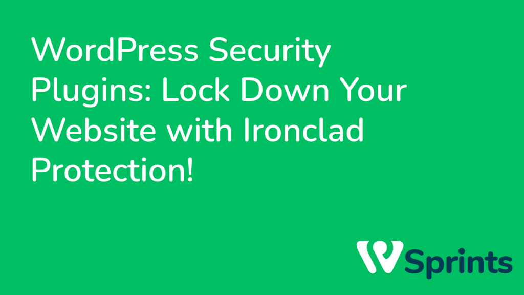 WordPress Security Plugins: Lock Down Your Website!